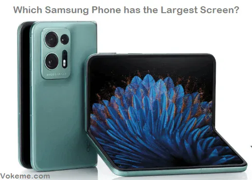 Which Samsung Phone Has The Largest Screen In 2024? - Vokeme